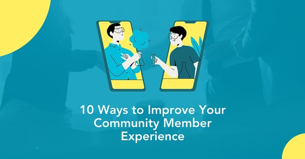 10 Ways to Improve Your Community Member Experience