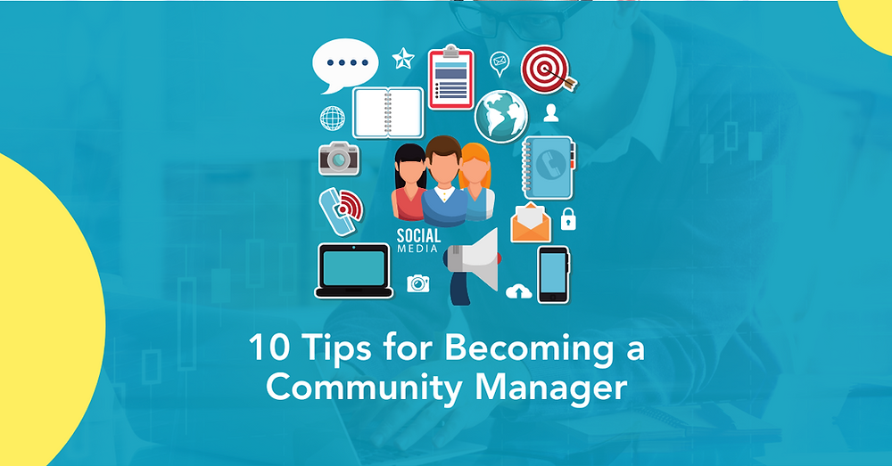 10 Tips for Becoming a Community Manager